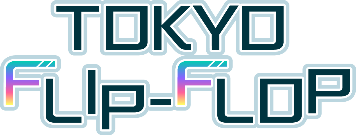 TOKYO FLIP-FLOP | 独創的なアイデアで素敵なサムシングを提供するインディーズメーカー